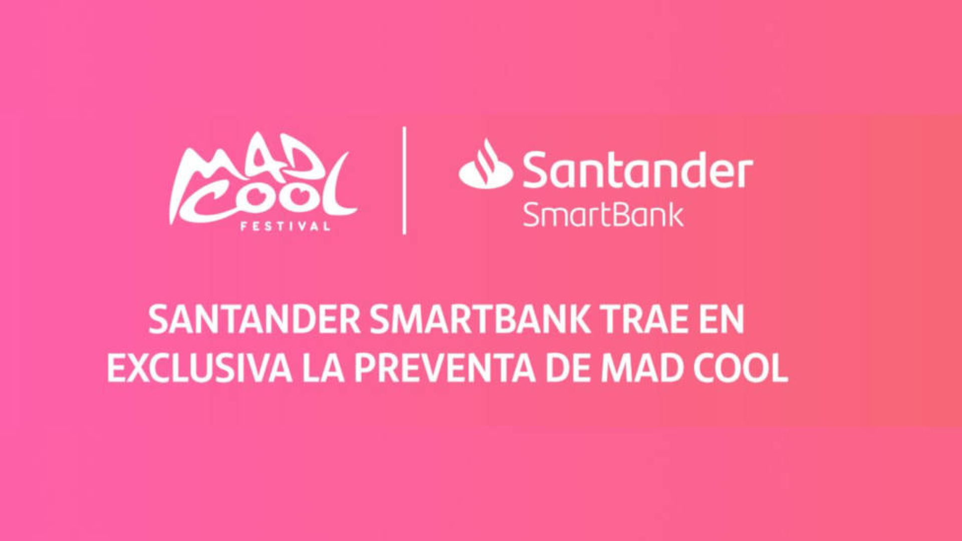 Santander Smartbank trae en exclusiva la preventa de Mad Cool